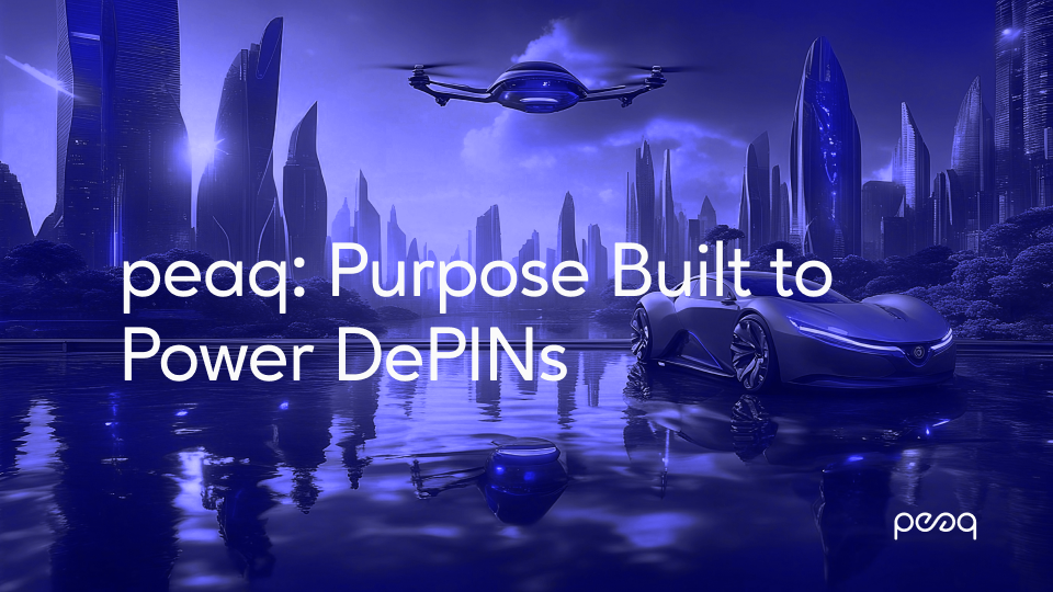 peaq: A Layer-1 Purpose Built to Power DePINs (Decentralized Physical ... peaq: A Layer-1 Purpose Built to Power DePINs (Decentralized Physical ...